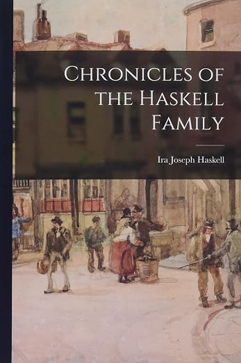 Chronicles of the Haskell Family: Haskell, Ira Joseph 1883 ...