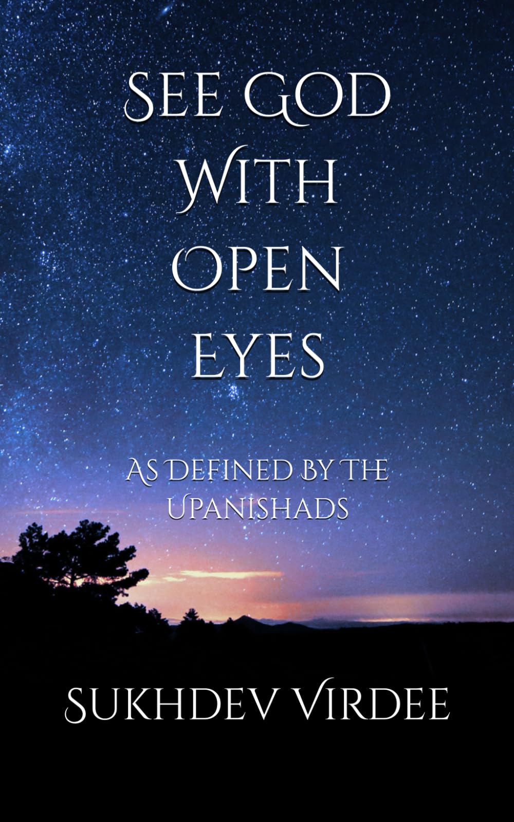See God With Open Eyes: As Defined By The Upanishads (I Am ...
