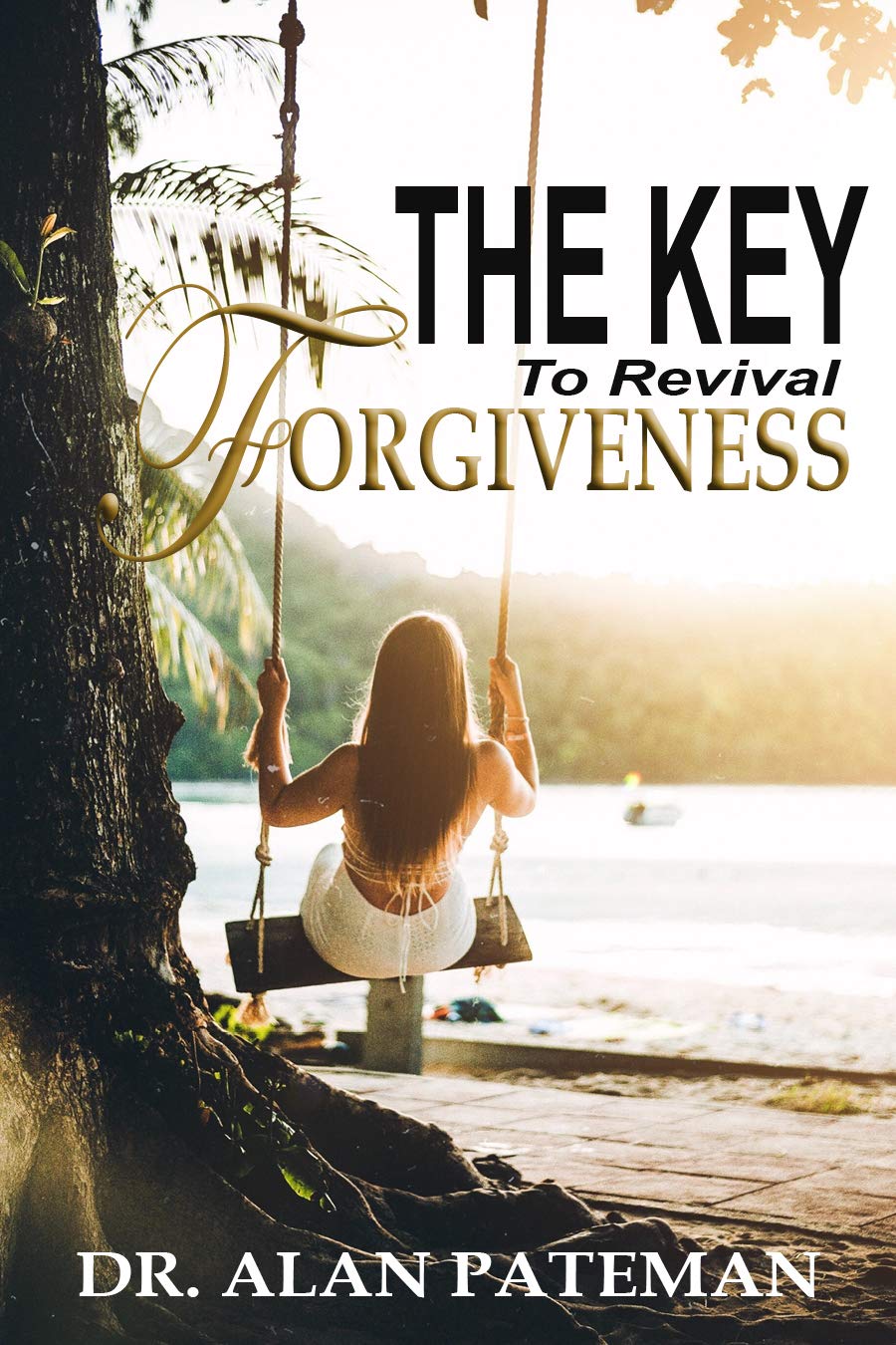 Forgiveness: The Key to Revival - Kindle edition by Alan Pateman ...