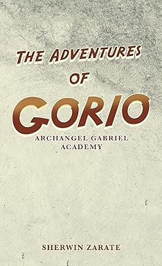 The Adventures of Gorio: Archangel Gabriel Academy: Zarate, Sherwin ...