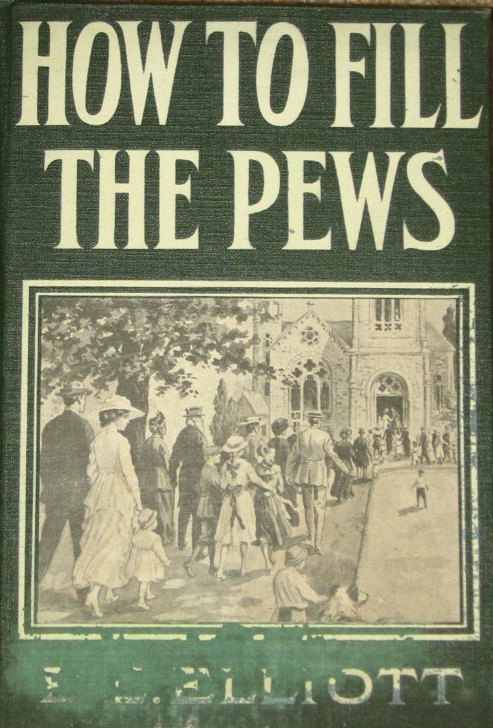 How to fill the pews: Elliott, Ernest Eugene: Amazon.com: Books