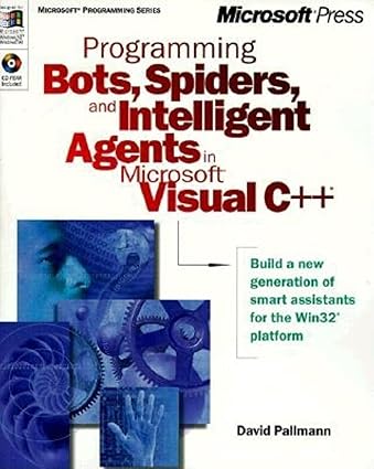 Amazon.com: Programming Bots, Spiders, and Intelligent Agents in Microsoft Visual C++ ...