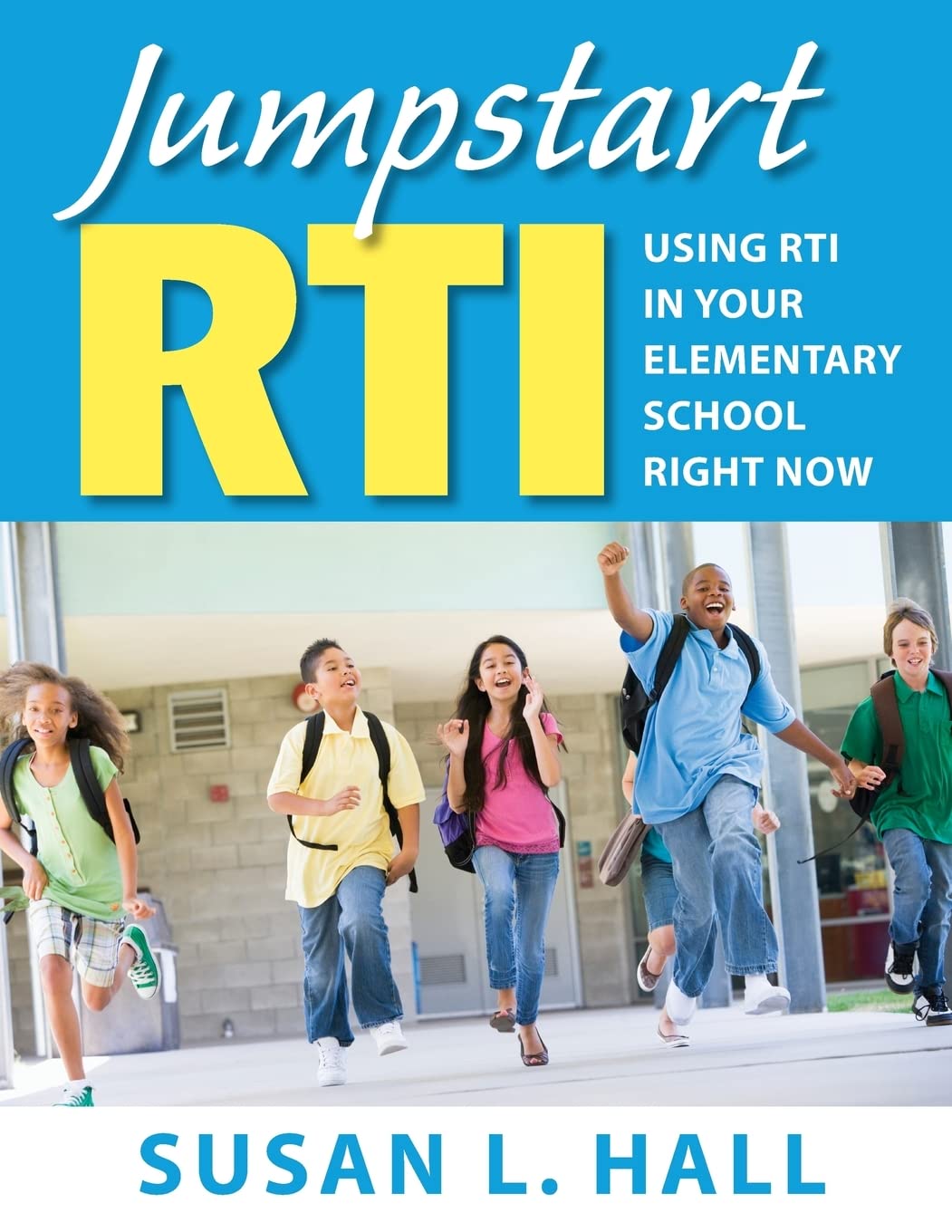 Jumpstart RTI: Using RTI in Your Elementary School Right Now: Hall ...