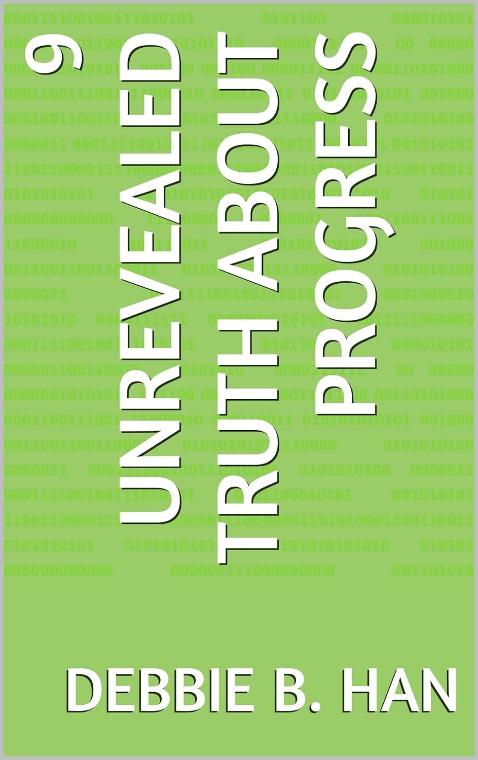 9 UNREVEALED TRUTH ABOUT PROGRESS eBook : Han, Debbie B.: Amazon.in ...