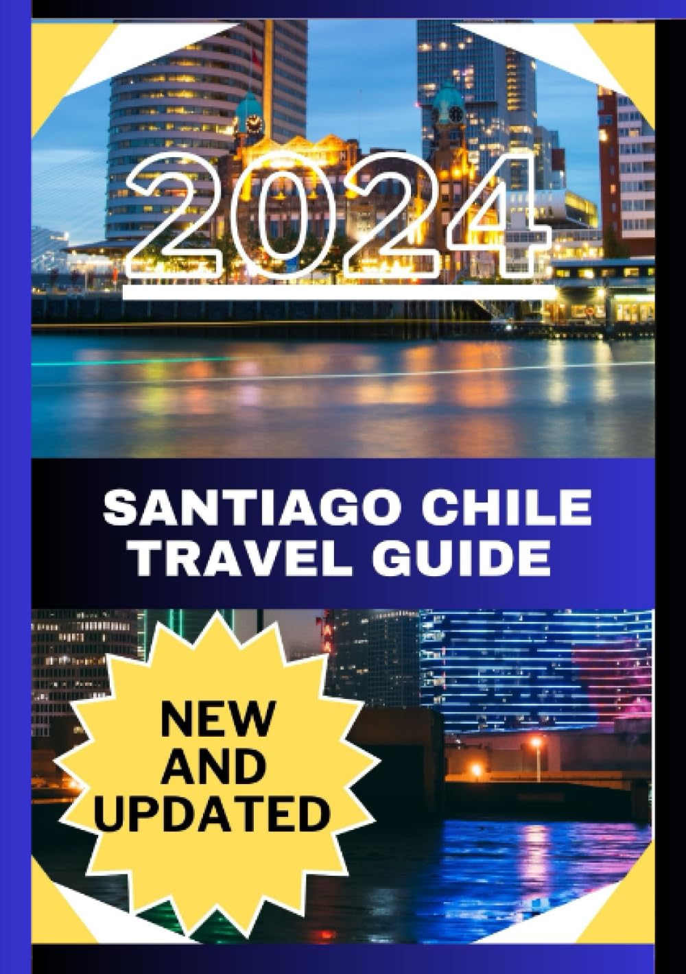 SANTIAGO CHILE TRAVEL GUIDE 2024: An In-Depth Travel Guide to Santiago ...