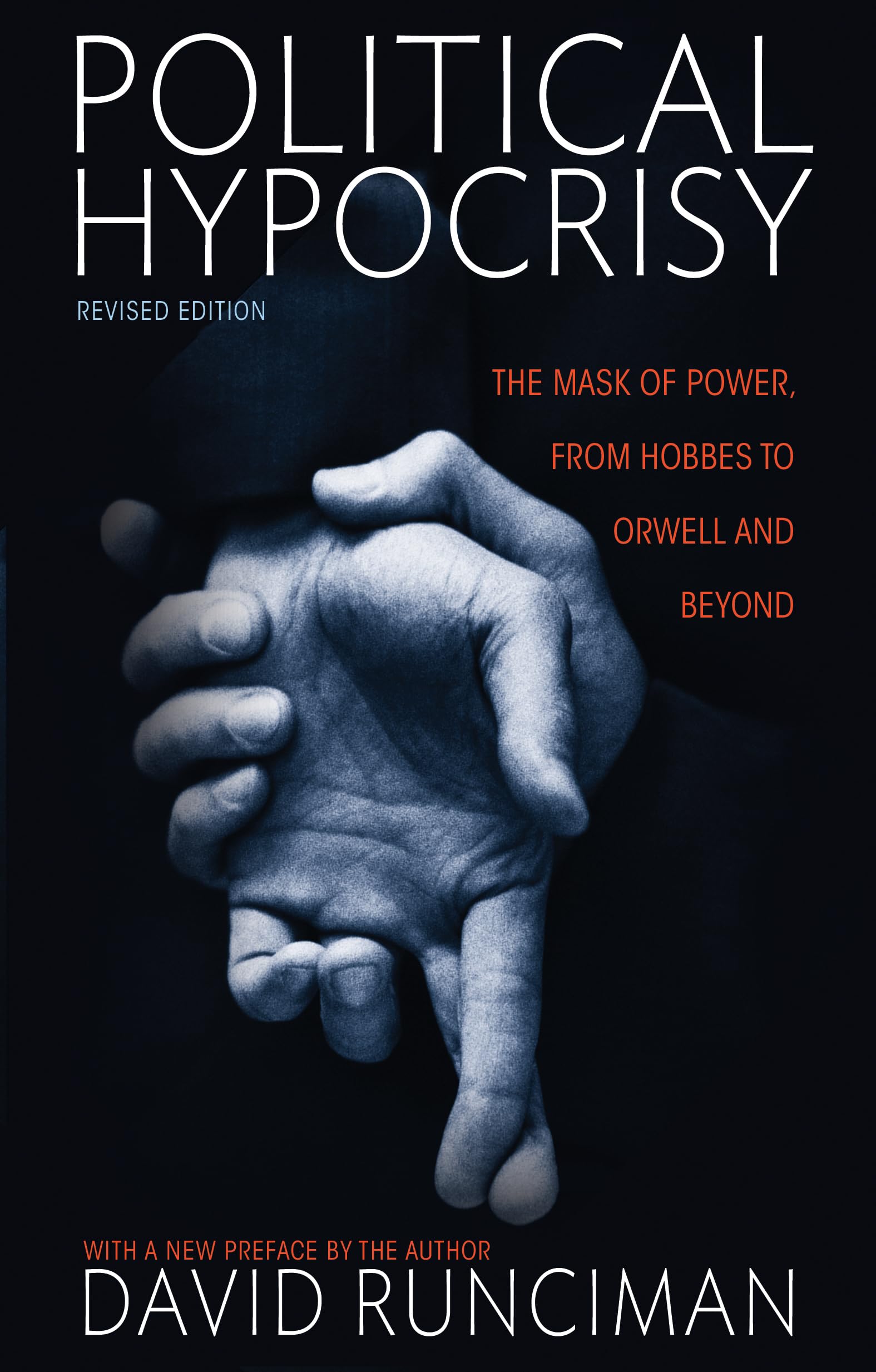 Political Hypocrisy: The Mask of Power, from Hobbes to Orwell and ...