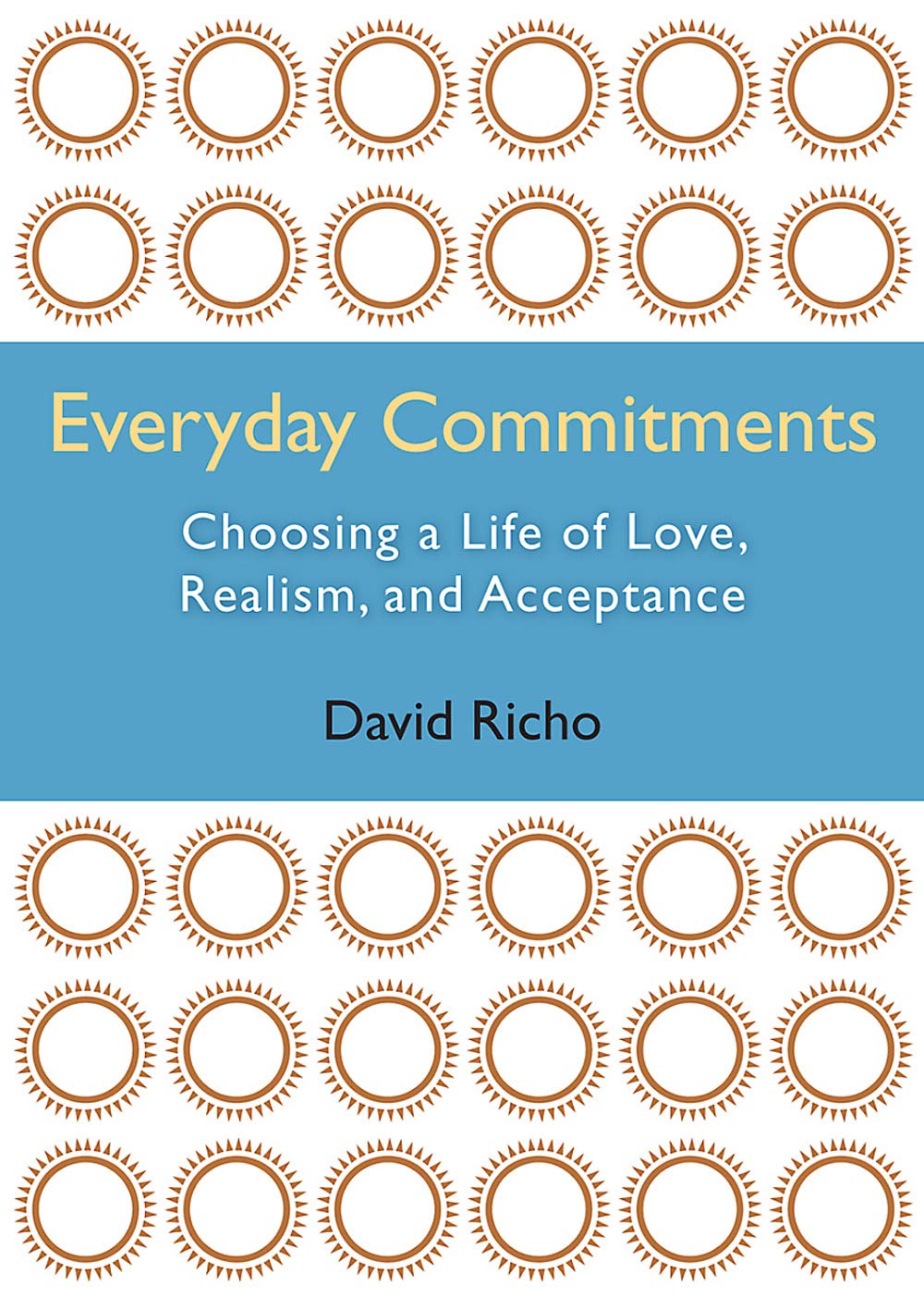 Everyday Commitments: Choosing a Life of Love, Realism, and Acceptance ...