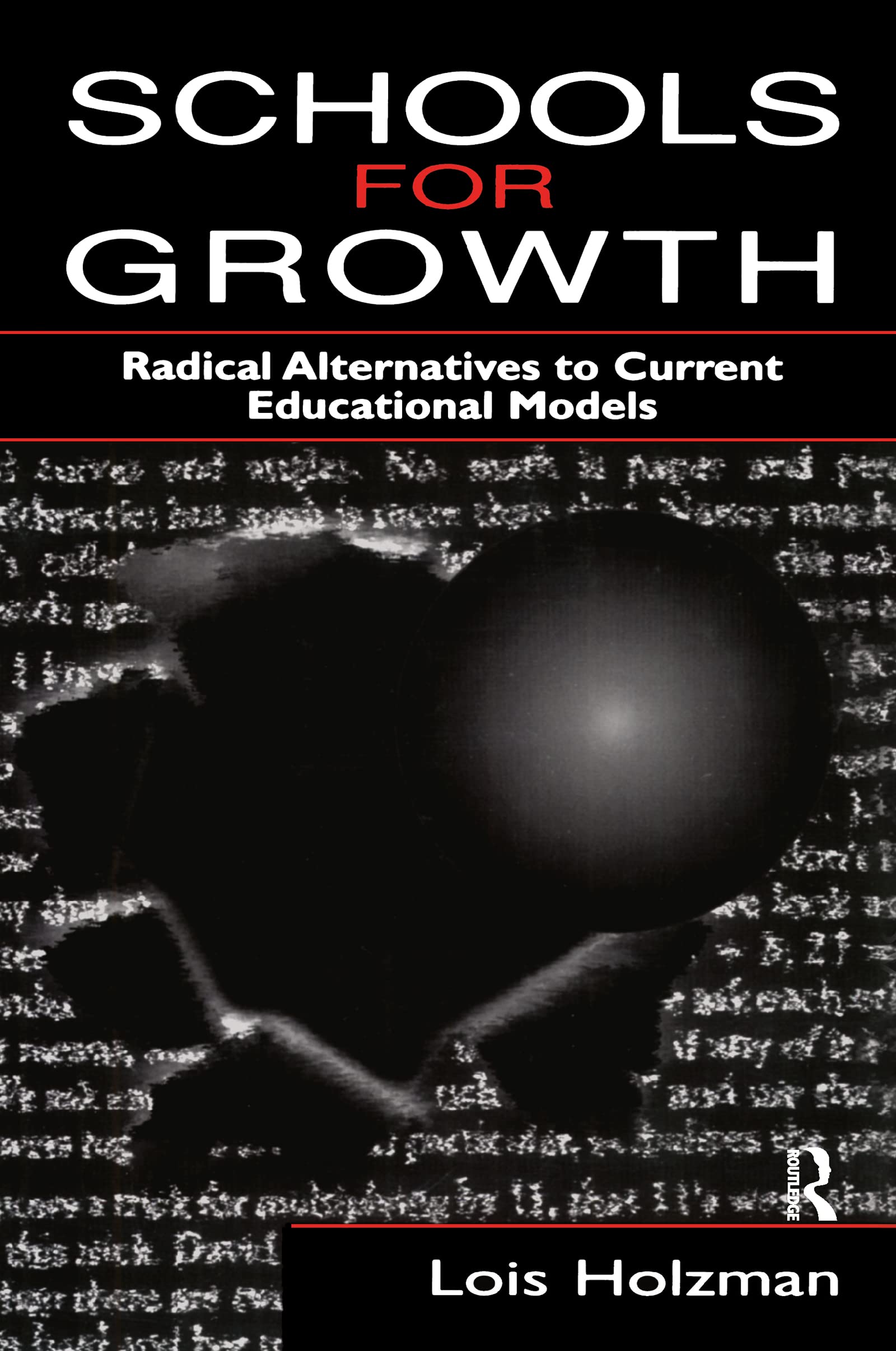 Schools for Growth: Radical Alternatives to Current Education Models ...