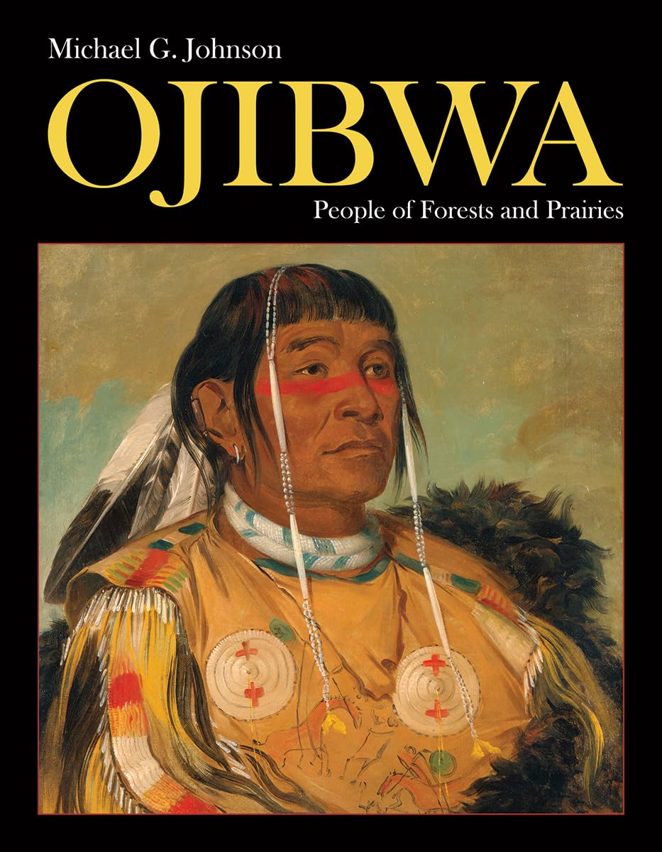 Ojibwa: People of Forests and Prairies: Johnson, Michael G ...