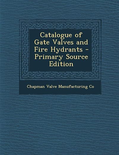 Amazon | Catalogue of Gate Valves and Fire Hydrants | Co, Chapman Valve ...