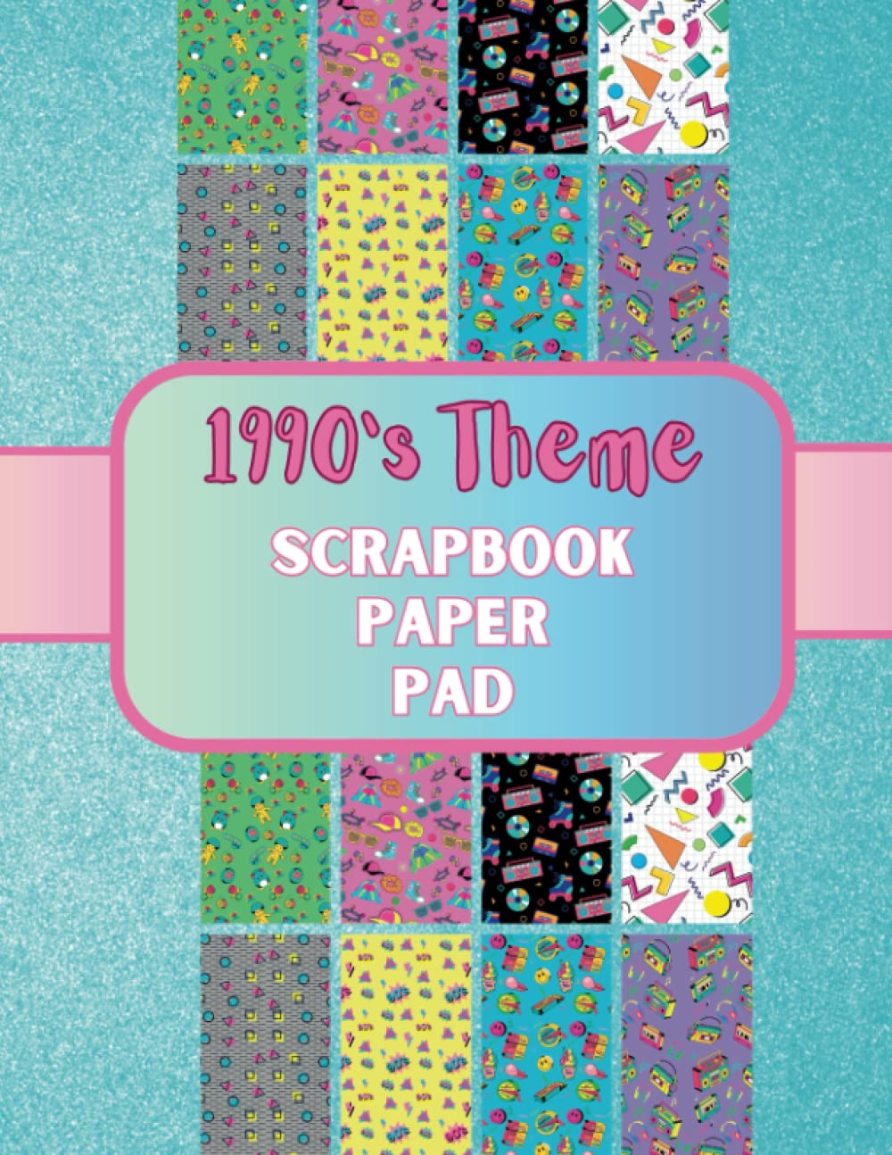 1990’s Themed Scrapbook Paper Pad: 8 Double Sided Patterns For Craft ...