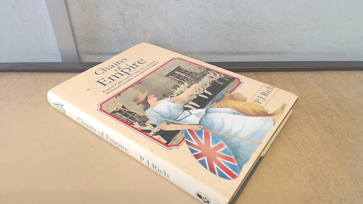 Chains of Empire: English Public Schools, Masonic Cabalism, Historical ...