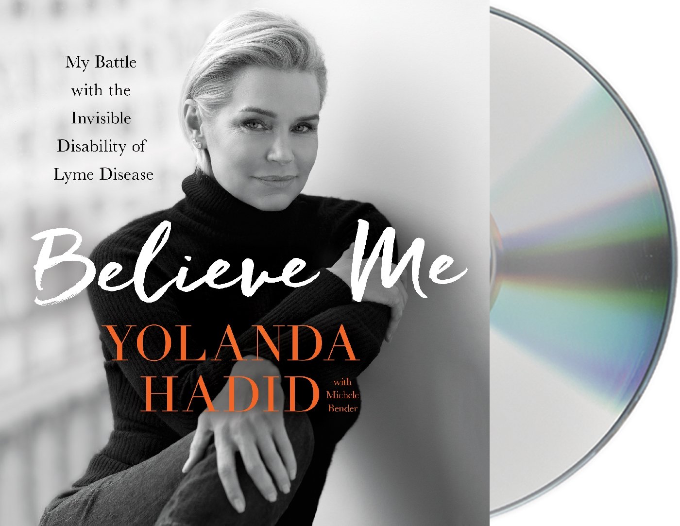 Believe Me: My Battle with the Invisible Disability of Lyme Disease ...