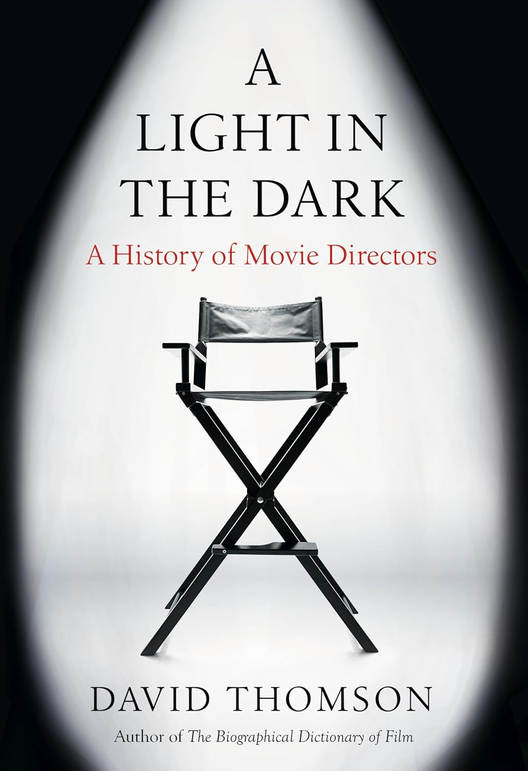 A Light in the Dark: A History of Movie Directors: Thomson, David ...