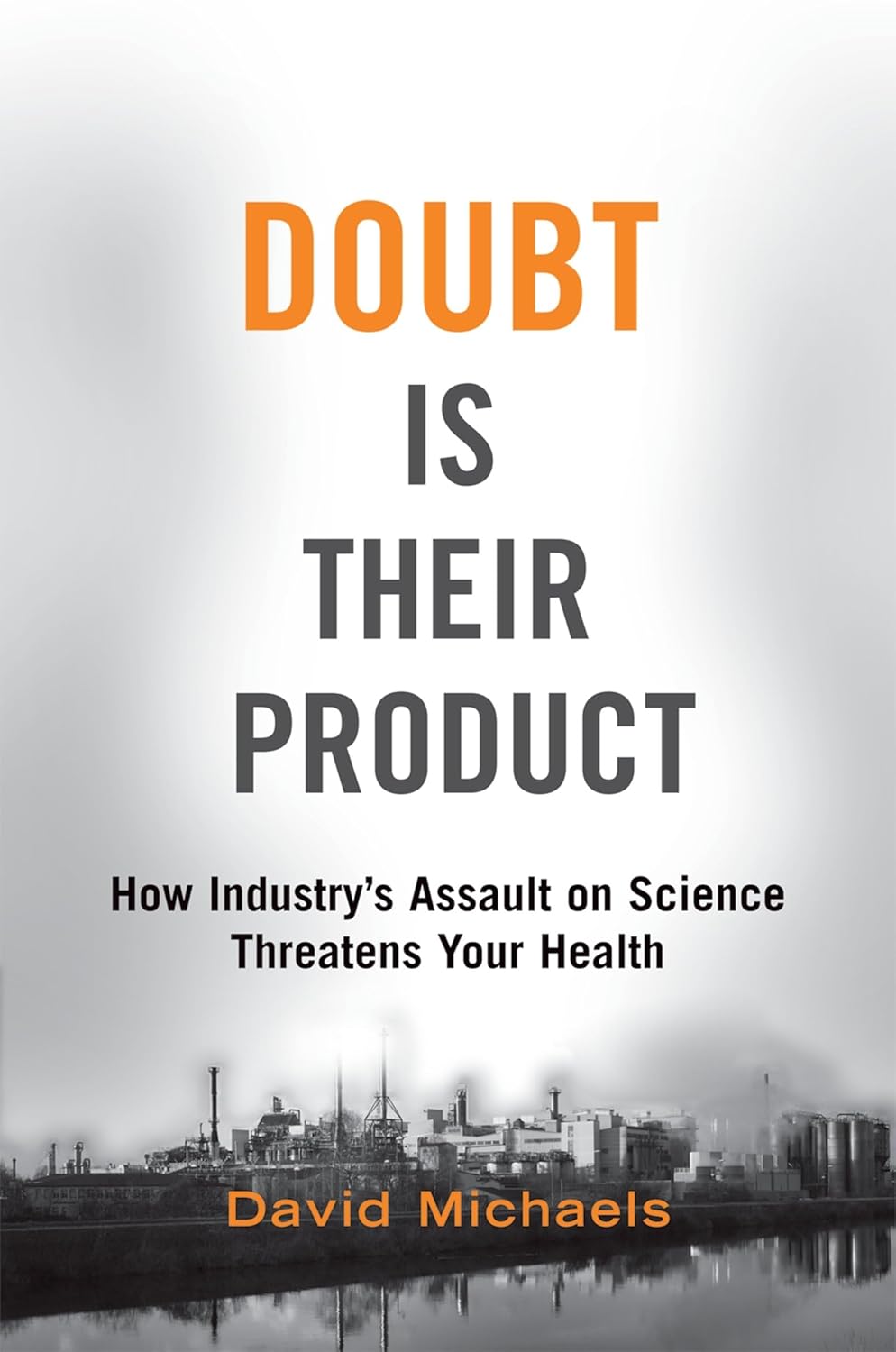 Doubt is Their Product: How Industry's Assault on Science Threatens ...