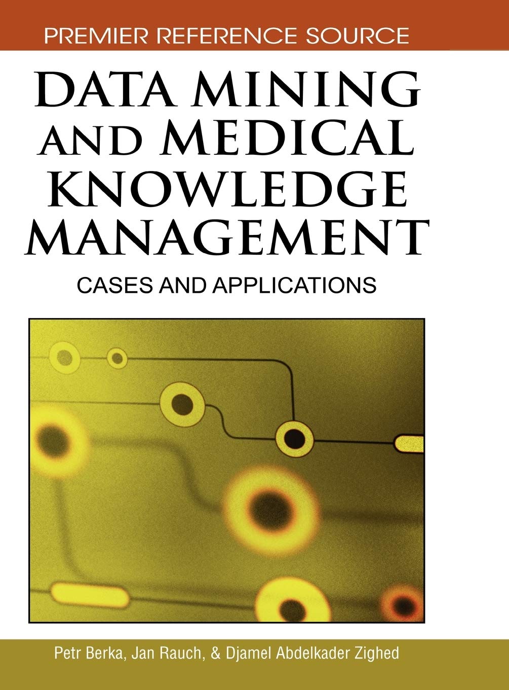 Data Mining and Medical Knowledge Management: Cases and Applications ...