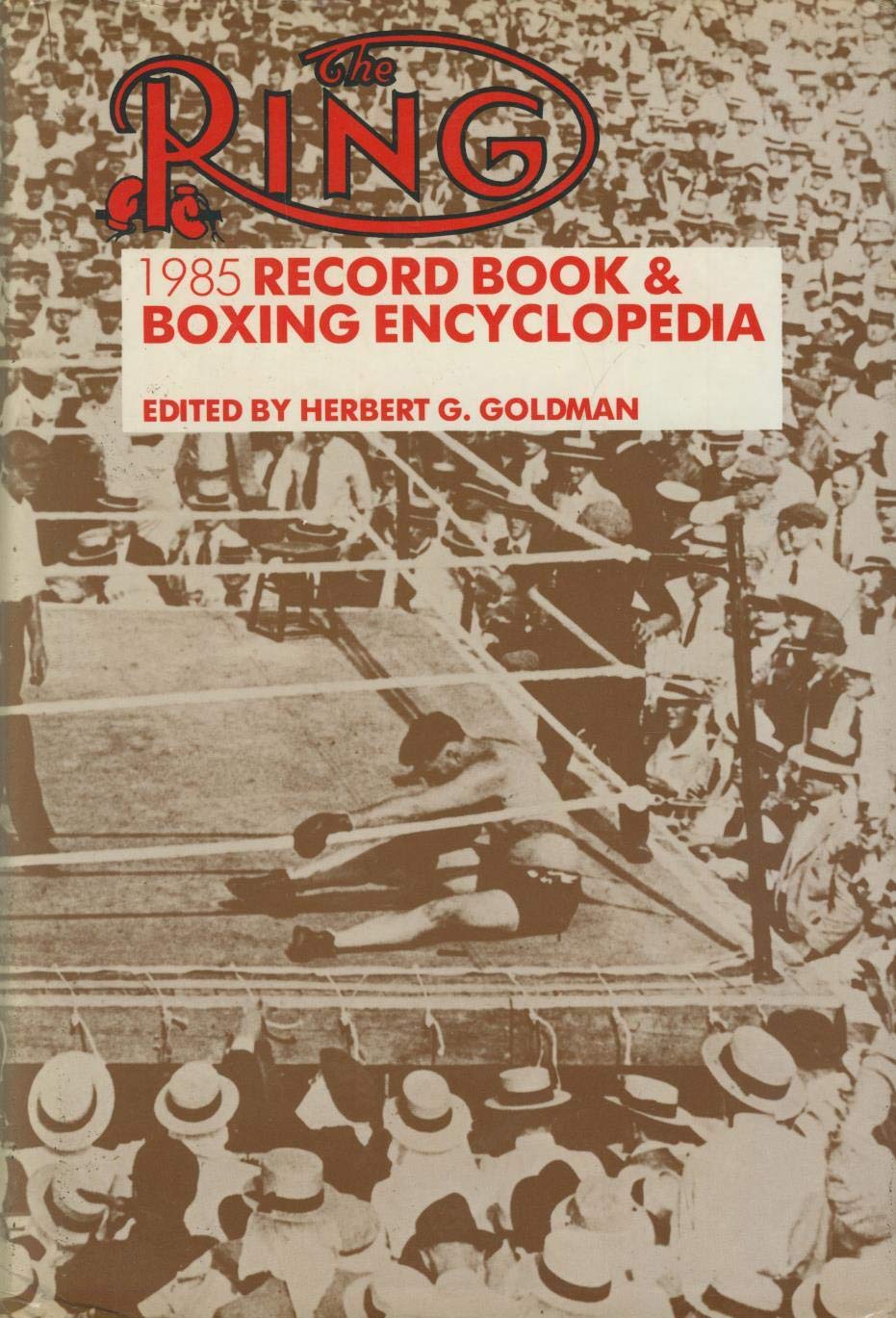 Ring Boxing Encyclopedia and Record Book 1985: GOLDMAN, HERBERT G. (ED ...