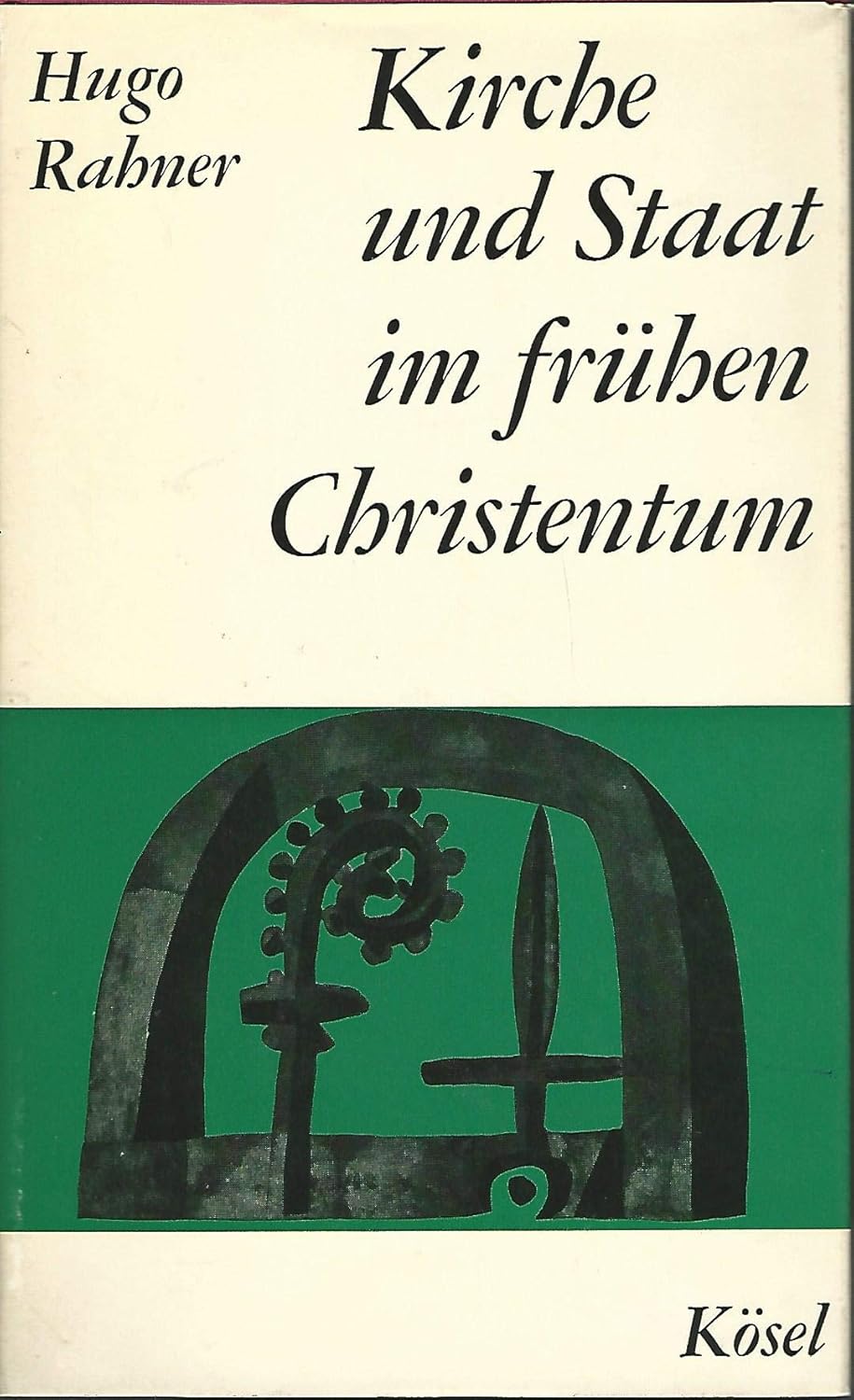Church and State in Early Christianity: Rahner S.J., Fr. Hugo ...