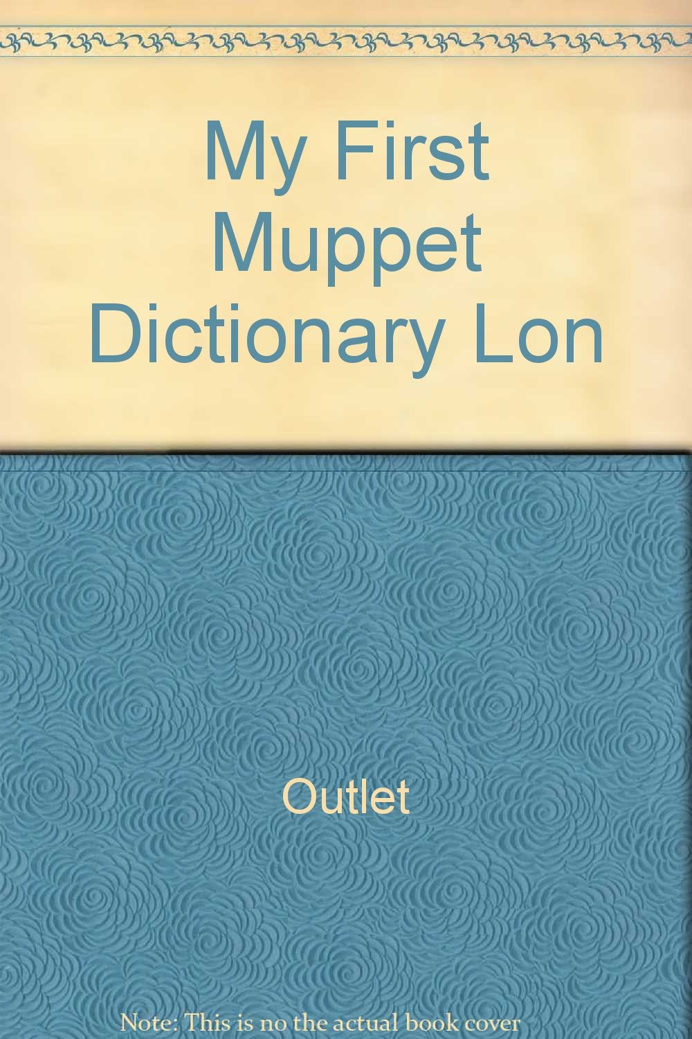 My First Muppet Dictionary Lon: Outlet: 9780517671634: Amazon.com: Books