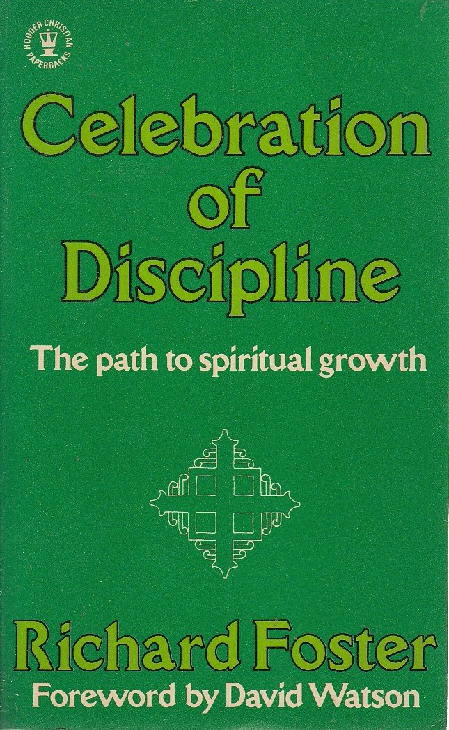 Celebration of Discipline: The Path to Spiritual Growth (Hodder ...
