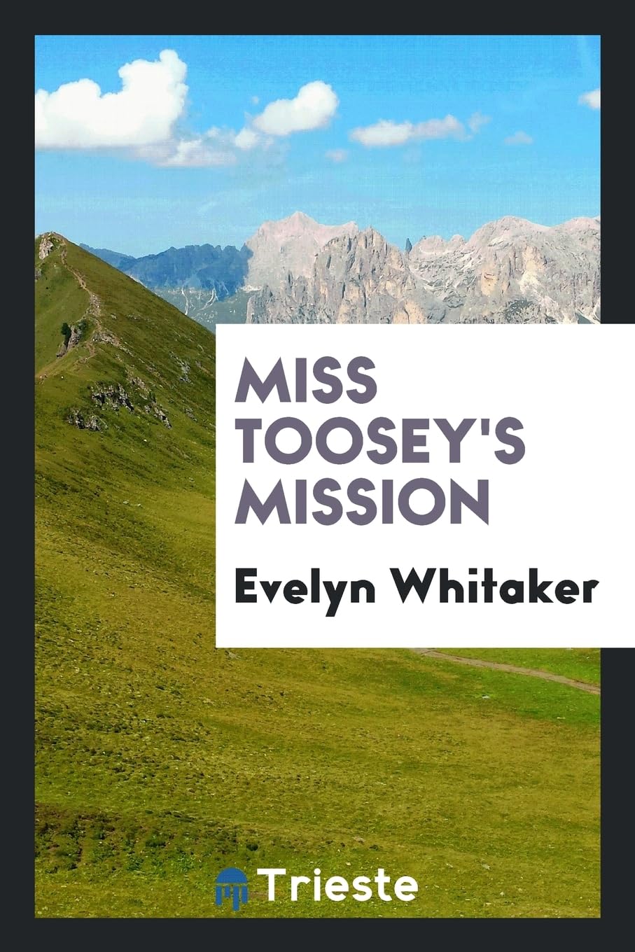 Miss Toosey's Mission: Whitaker, Evelyn: 9780649402854: Amazon.com: Books