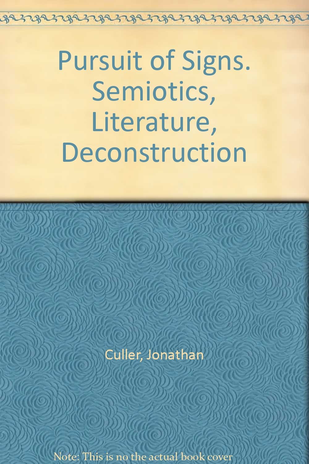 Pursuit of Signs. Semiotics, Literature, Deconstruction: Jonathan ...
