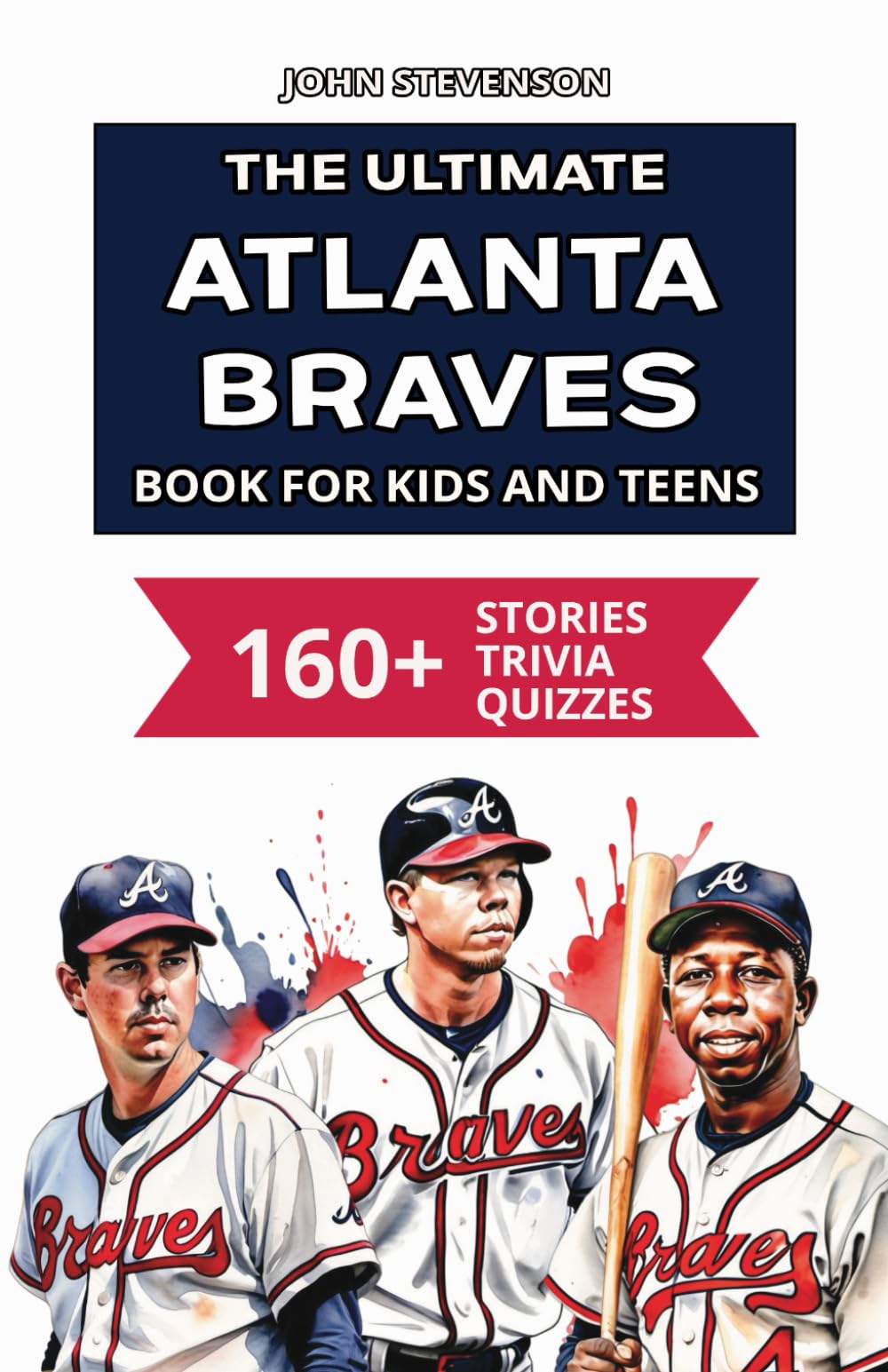 Amazon.com: The Ultimate Atlanta Braves Book For Kids And Teens: 160 ...