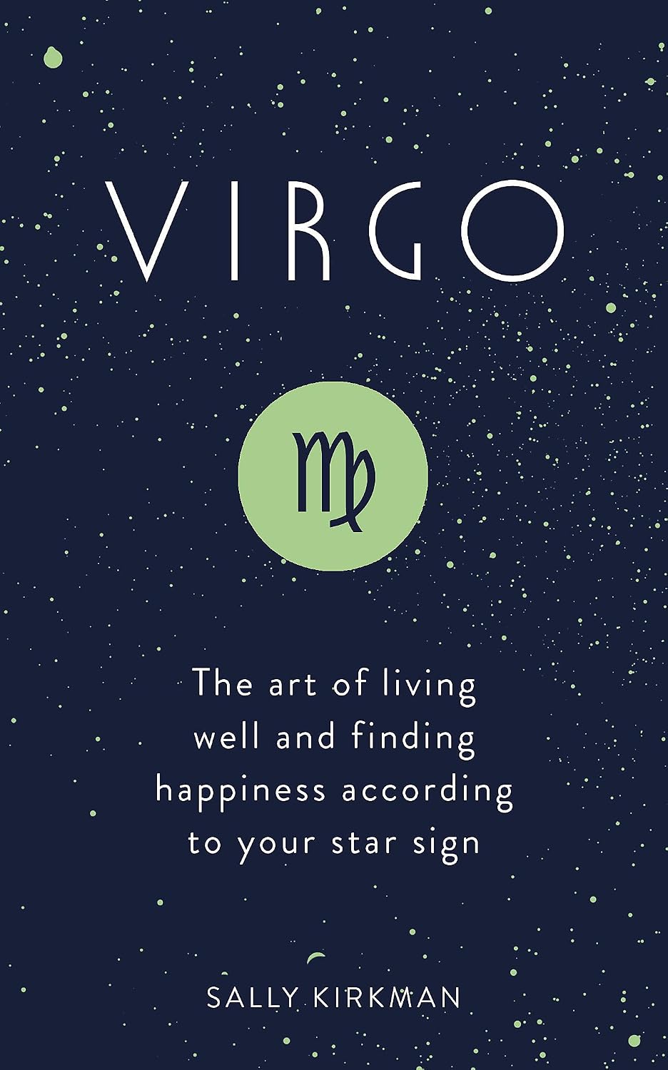 Virgo: The Art of Living Well and Finding Happiness According to Your ...