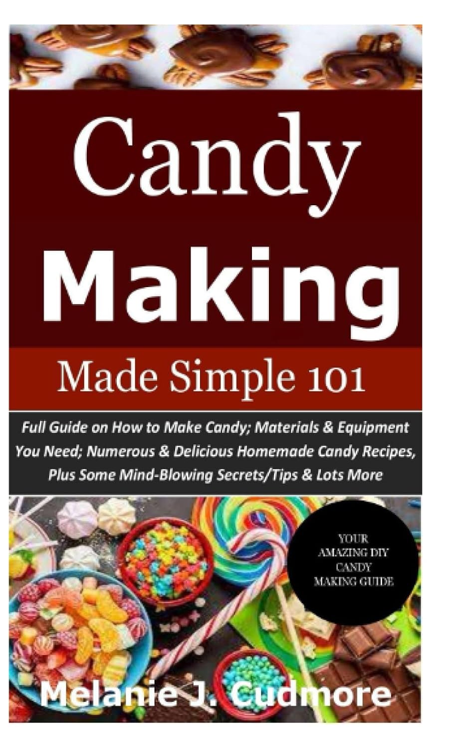 Candy Making Made Simple 101: Full Guide on How to Make Candy ...