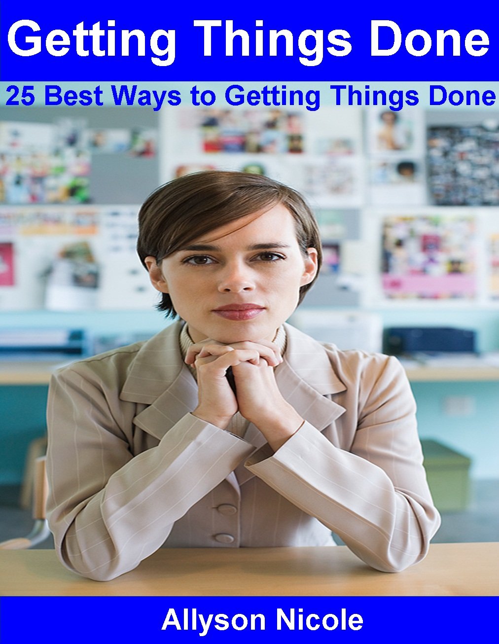 Amazon.com: Getting Things Done: 25 Best Ways to Getting Things Done ...