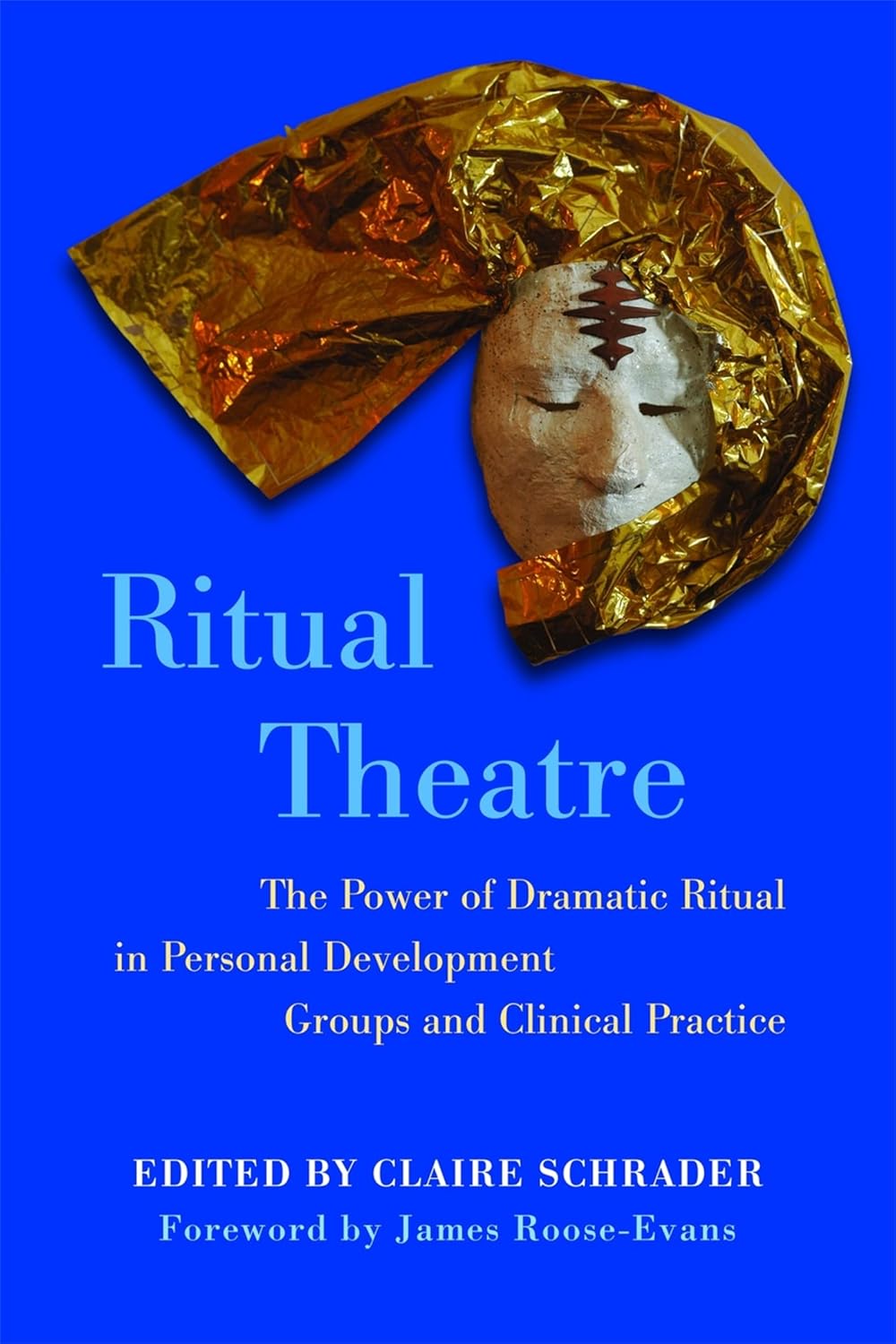 Ritual Theatre: The Power of Dramatic Ritual in Personal Development ...