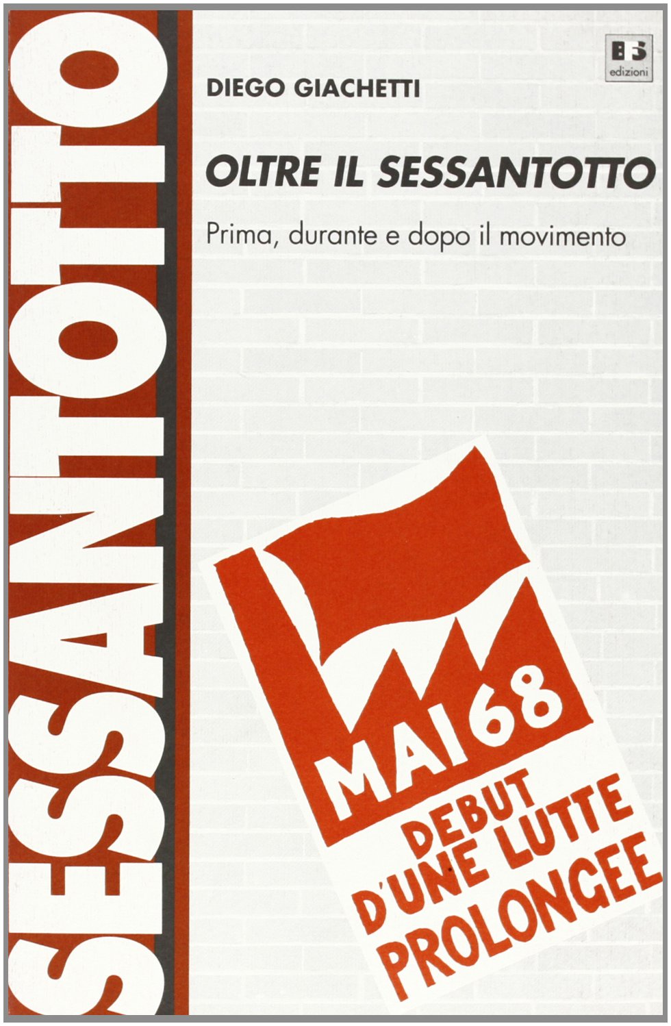 Oltre il Sessantotto: Prima, durante e dopo il movimento (Biblioteca di ...