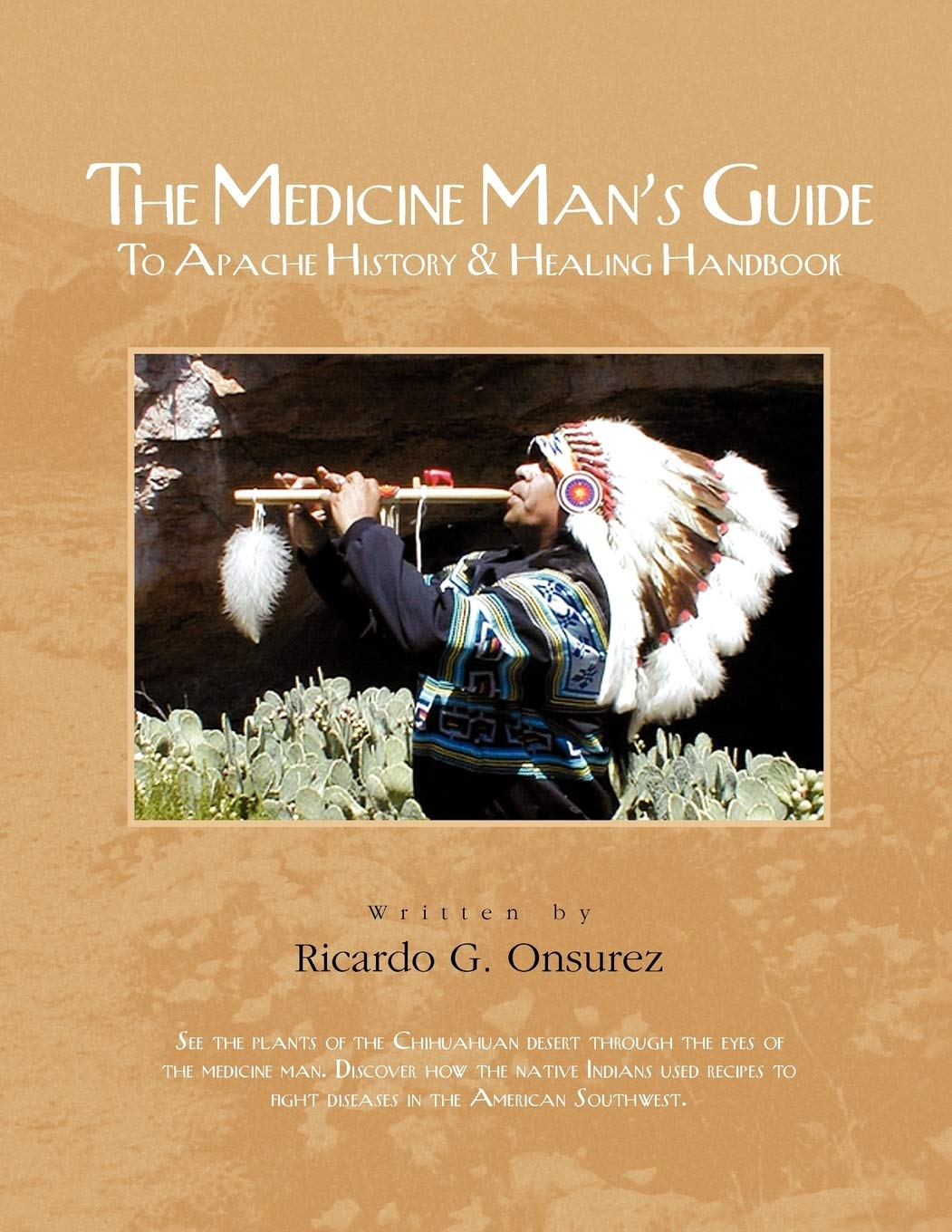 The Medicine Man's Guide to Apache History & Healing Handbook: Onsurez ...