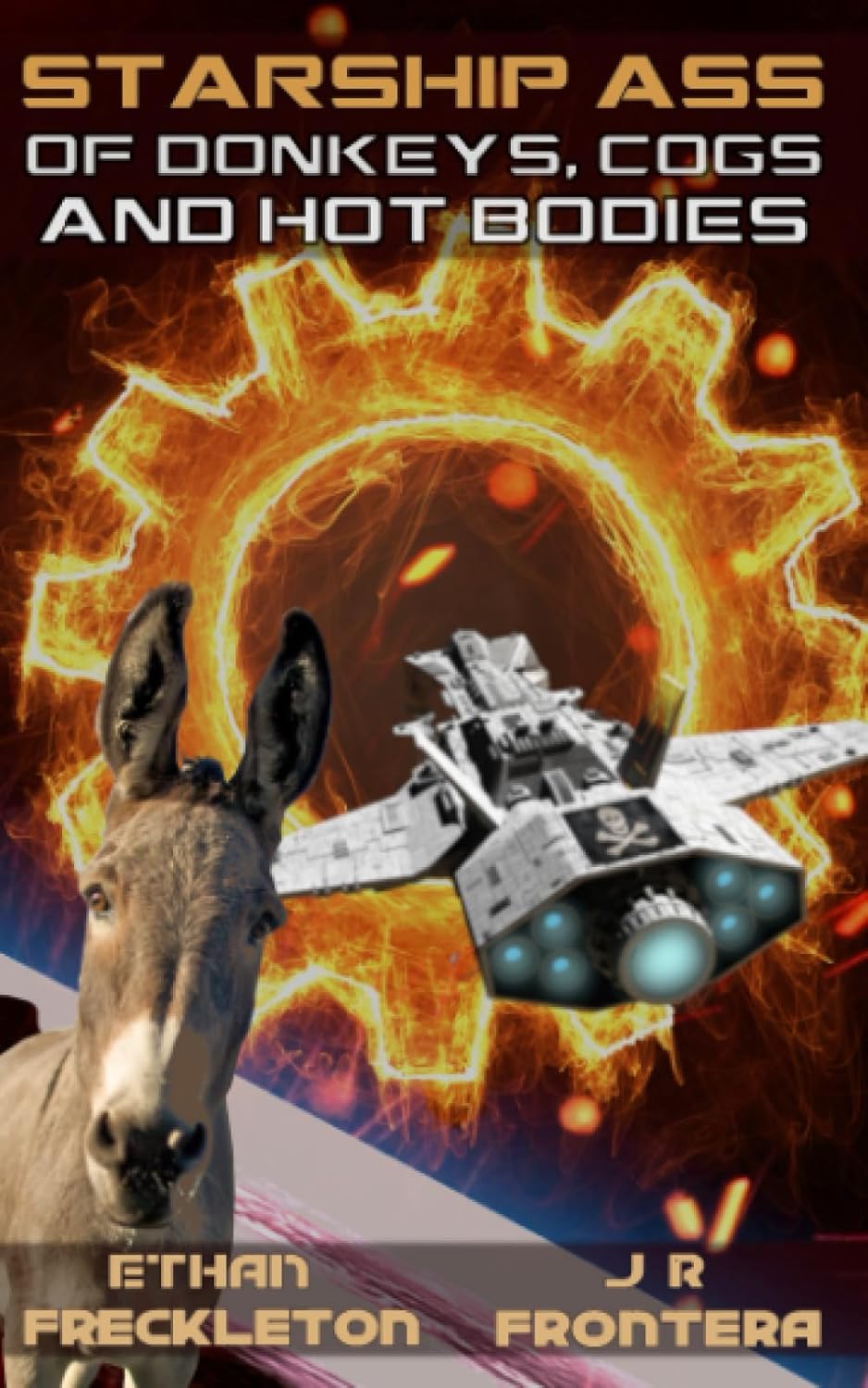 Of Donkeys, Cogs, and Hot Bodies (Starship Ass): Freckleton, Ethan ...