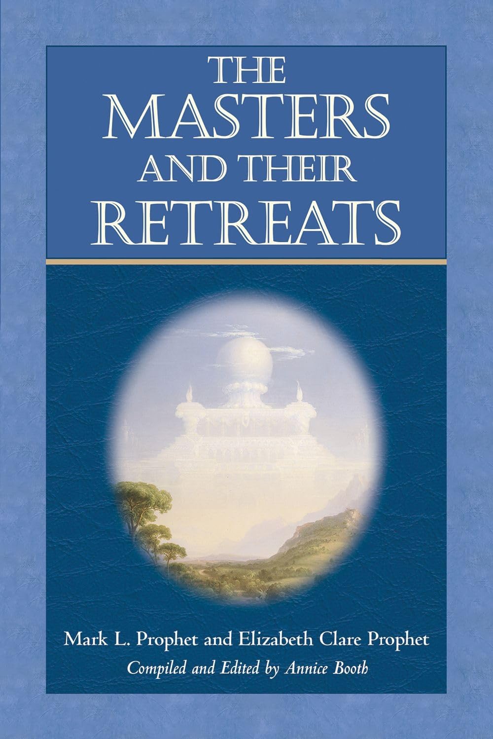 The Masters and Their Retreats: Prophet, Mark L., Prophet, Elizabeth ...