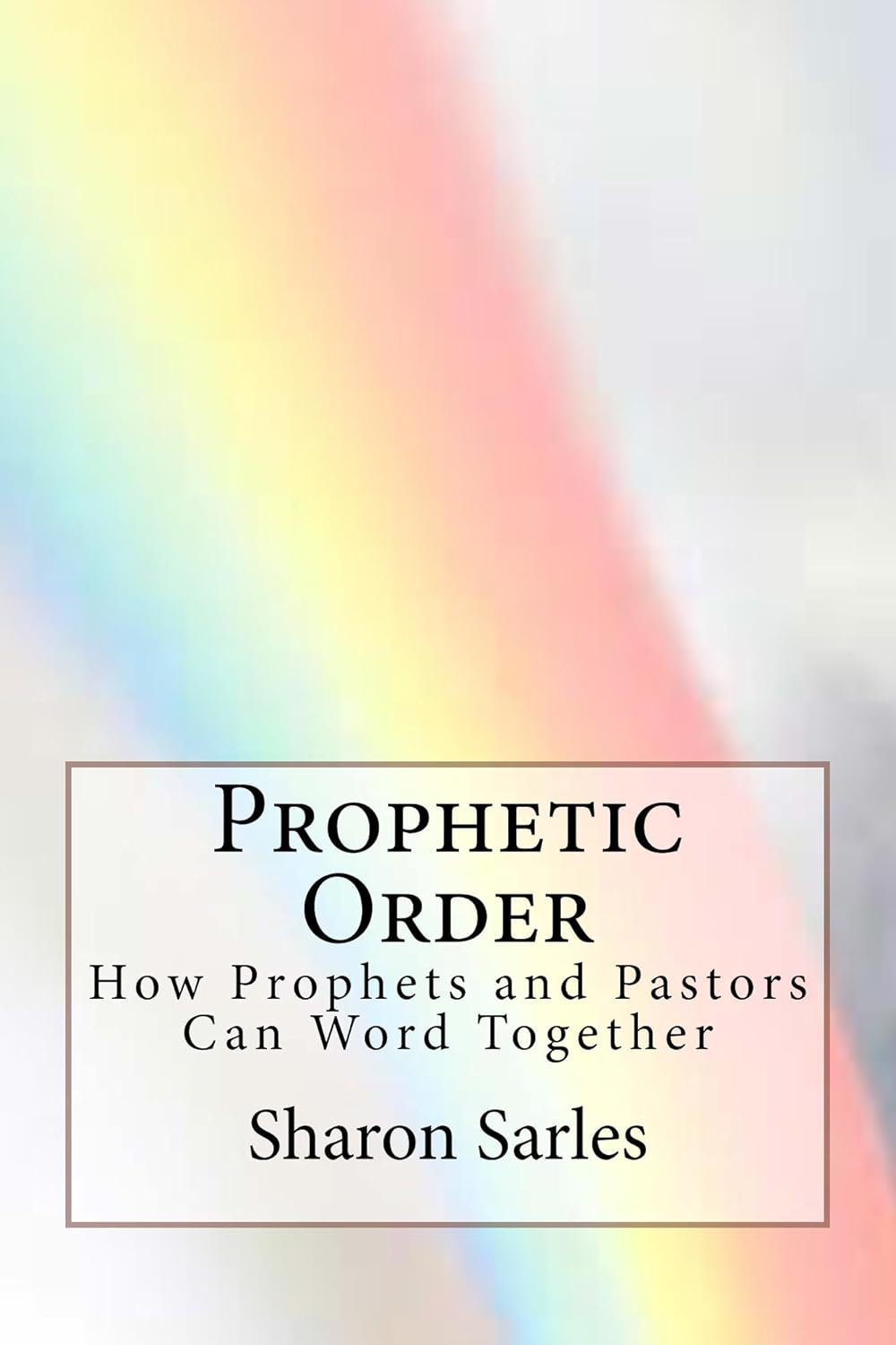 Prophetic Order: How Prophets and Pastors Can Work Together - Kindle ...