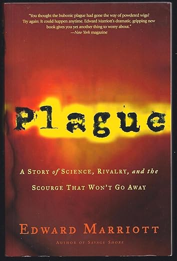Plague: A Story of Science, Rivalry, and the Scourge That Won't Go Away ...