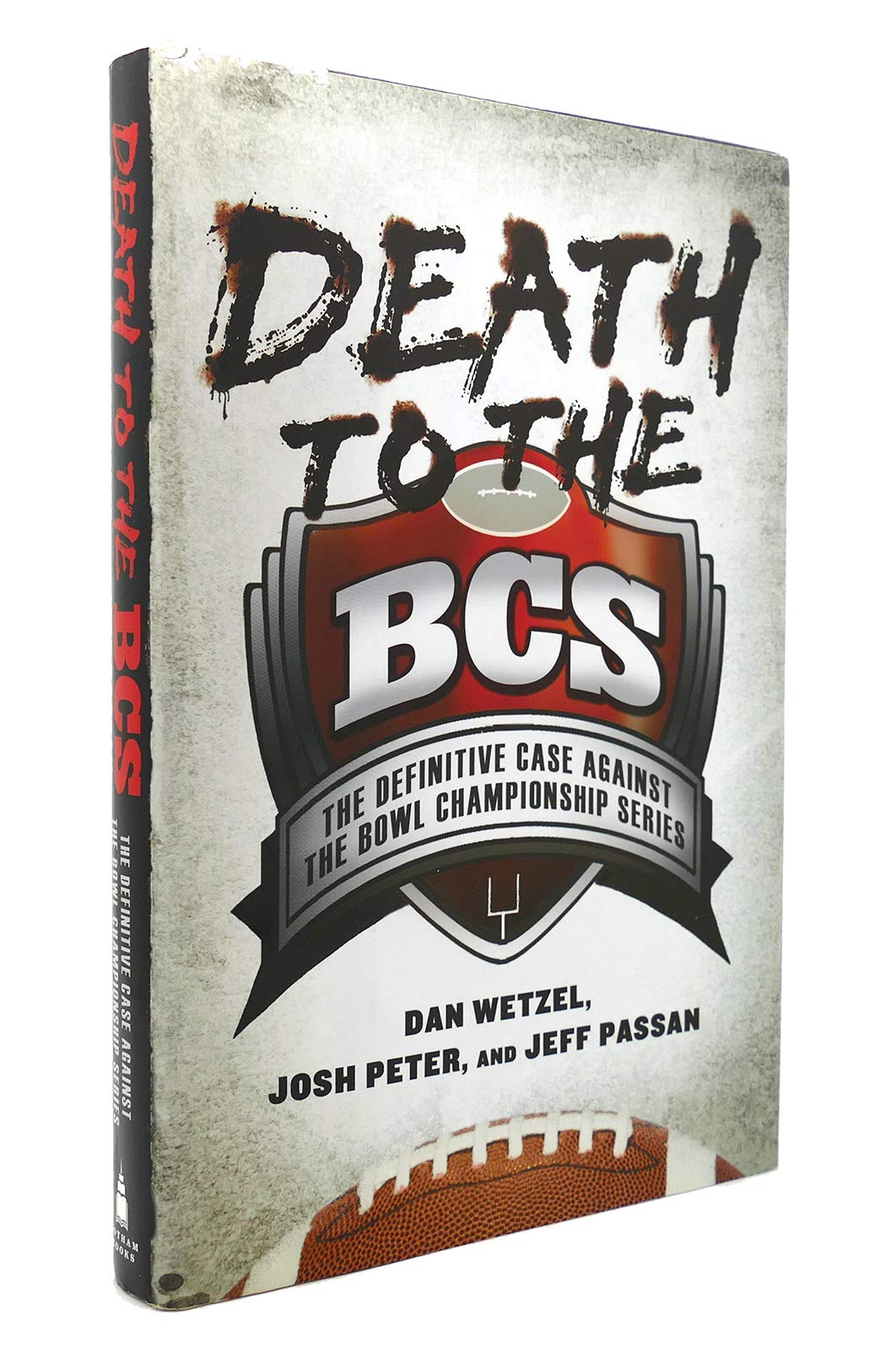 Death to the BCS: The Definitive Case Against the Bowl Championship ...