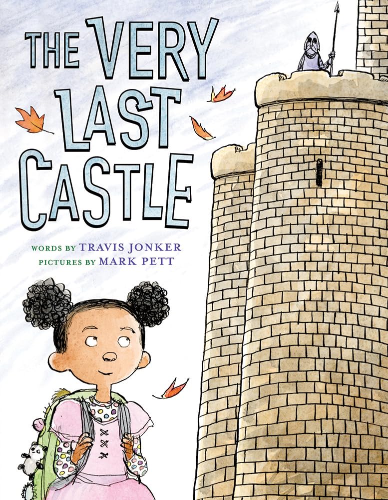 The Very Last Castle: A Picture Book: Jonker, Travis, Pett, Mark ...