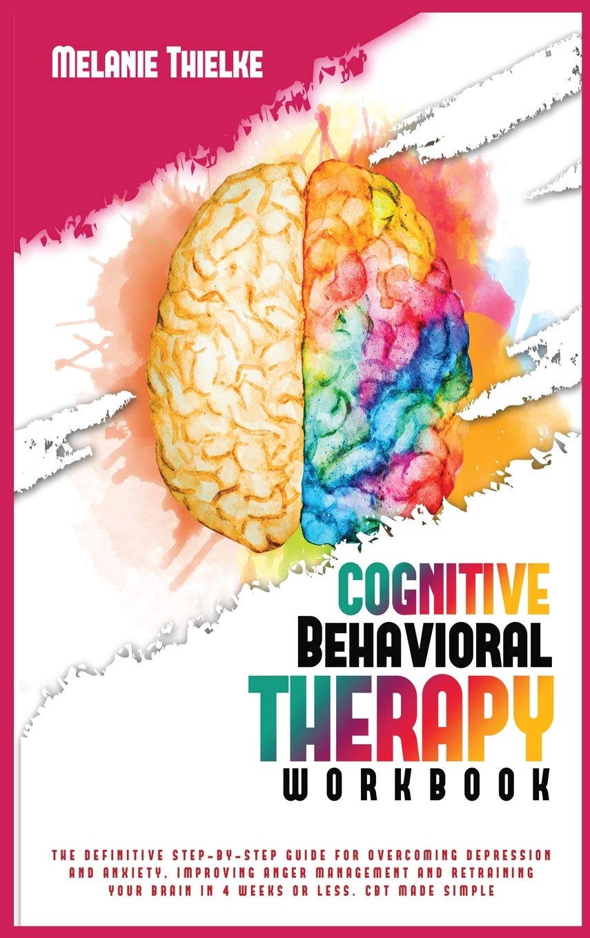 Cognitive Behavioral Therapy Workbook: The Definitive Step-By-Step ...