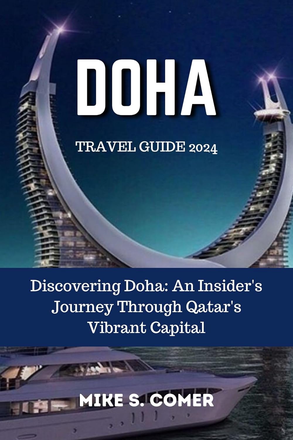Amazon.com: Doha Travel Guide 2024: Discovering Doha: An Insider's ...