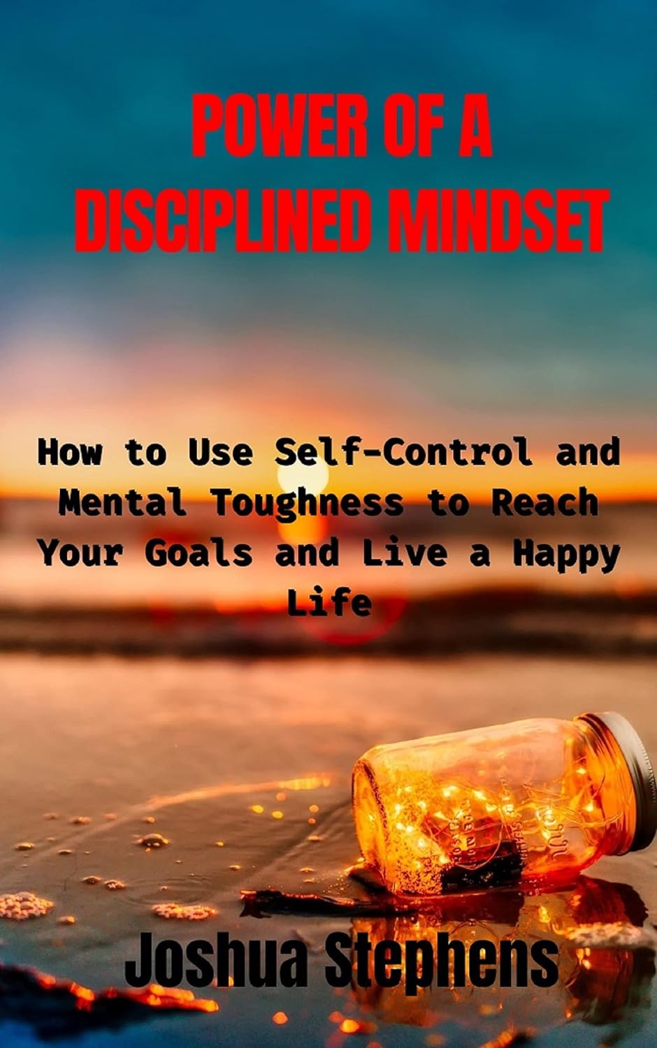 Amazon.com: POWER OF A DISCIPLINED MINDSET.: How to Use Self-Control ...