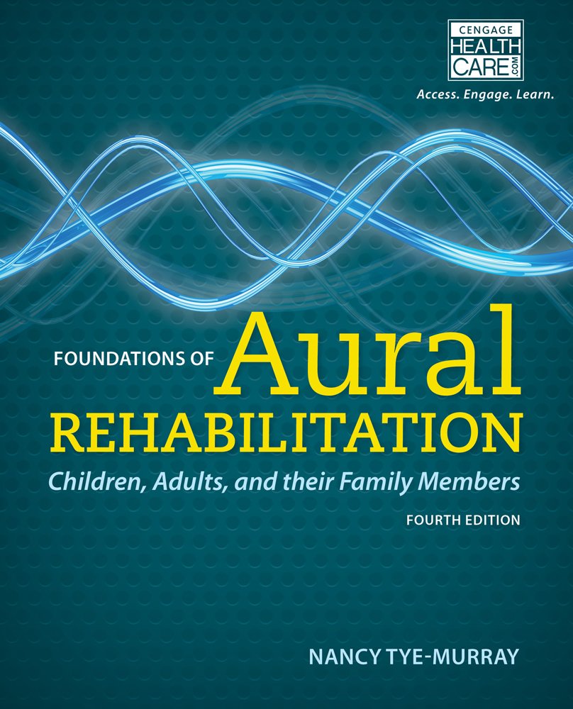 Foundations of Aural Rehabilitation: Children, Adults, and Their Family ...