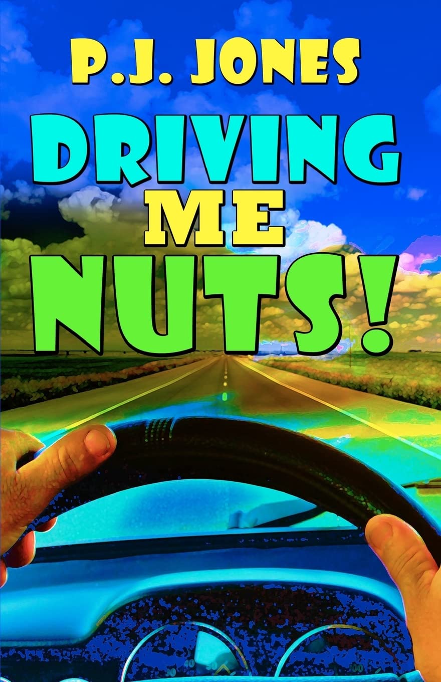 Driving Me Nuts!: Jones, PJ: 9781467905237: Amazon.com: Books