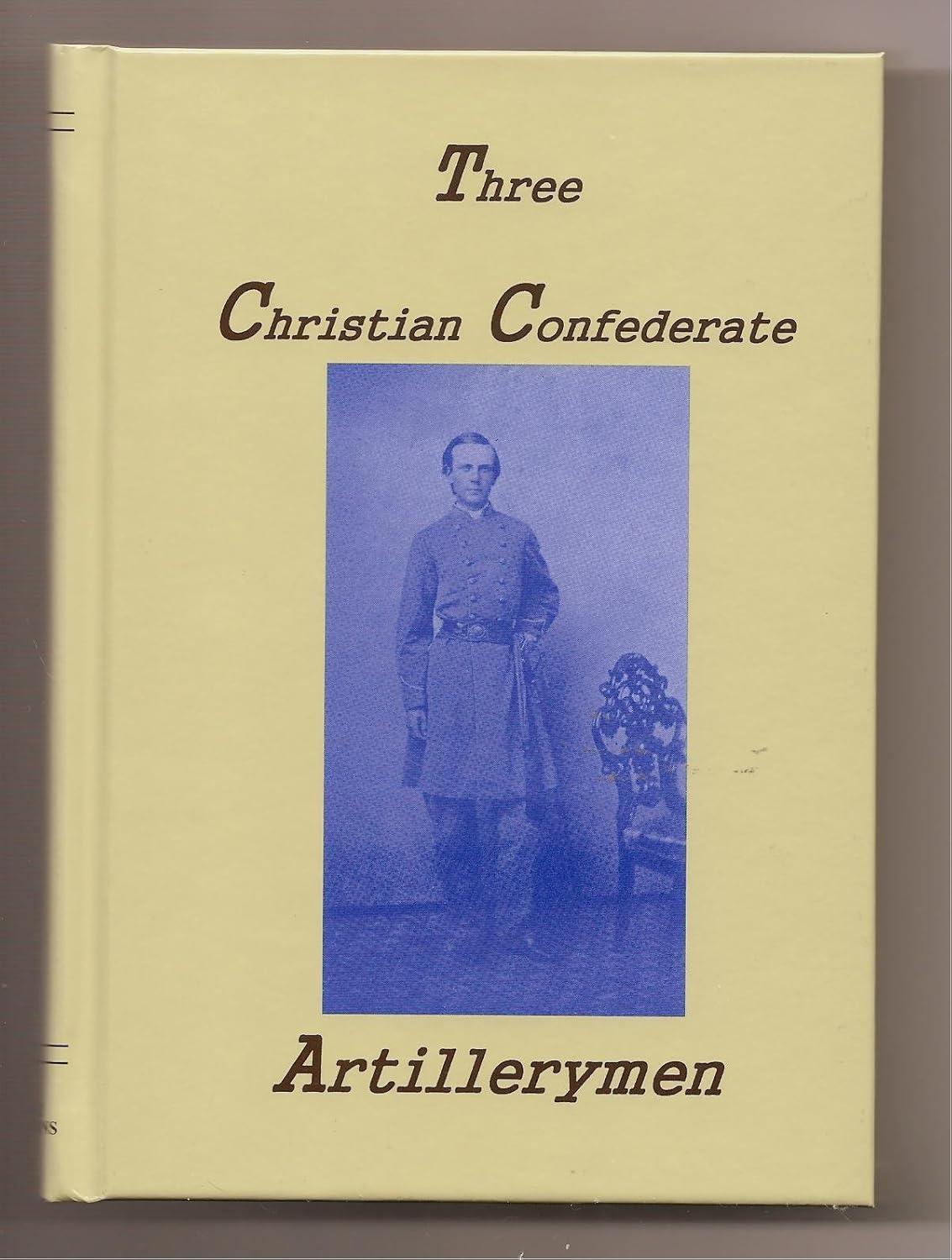Three Christian Confederate Artillerymen: Amazon.co.uk: 9781594421754 ...