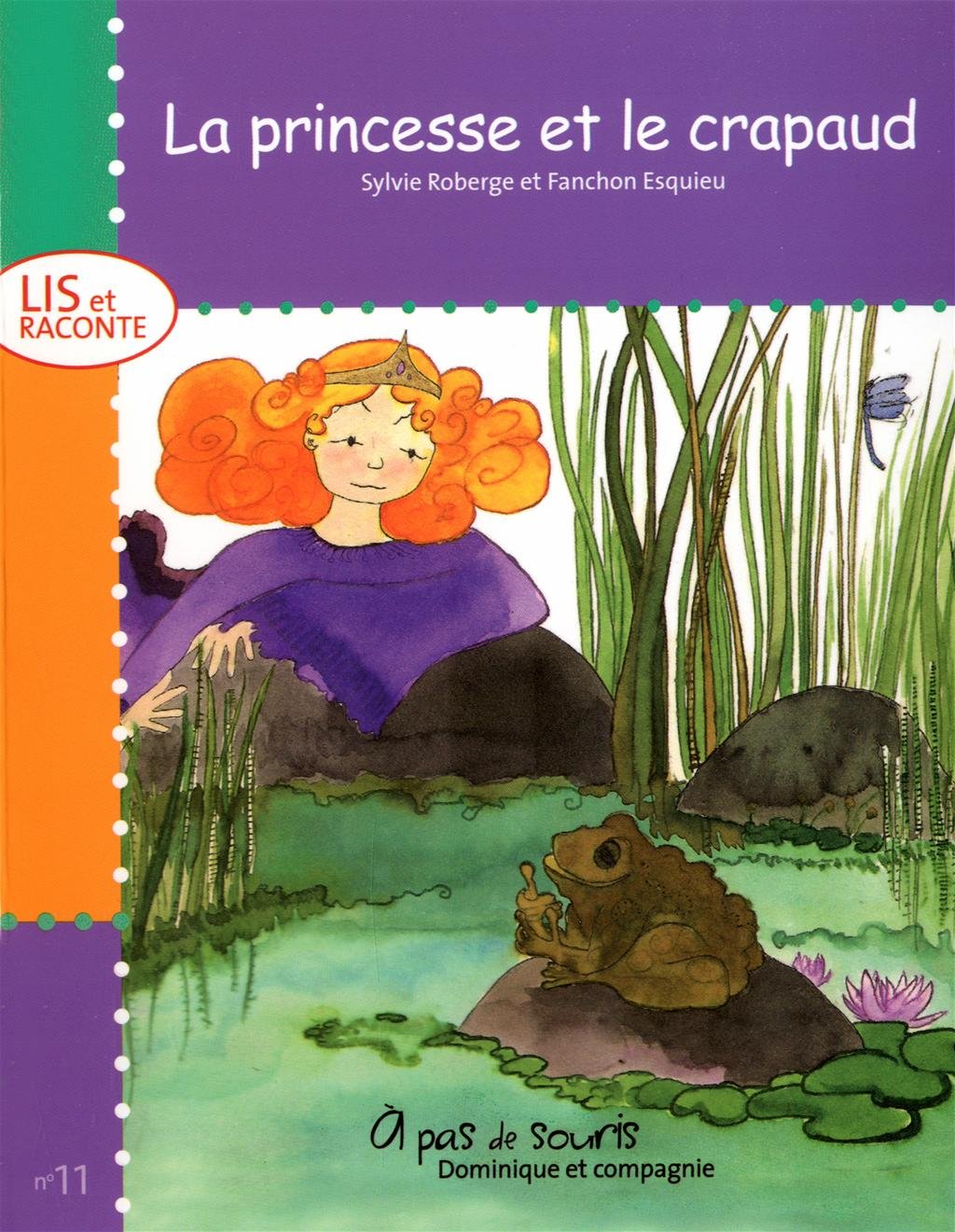 LIS ET RACONTE T.11 : LA PRINCESSE ET LE CRAPAUD : ROBERGE,SYLVIE ...