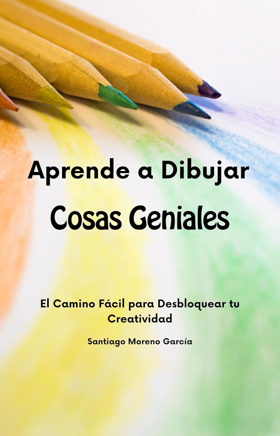 Aprende a Dibujar Cosas Geniales: El Camino Fácil para Desbloquear tu ...