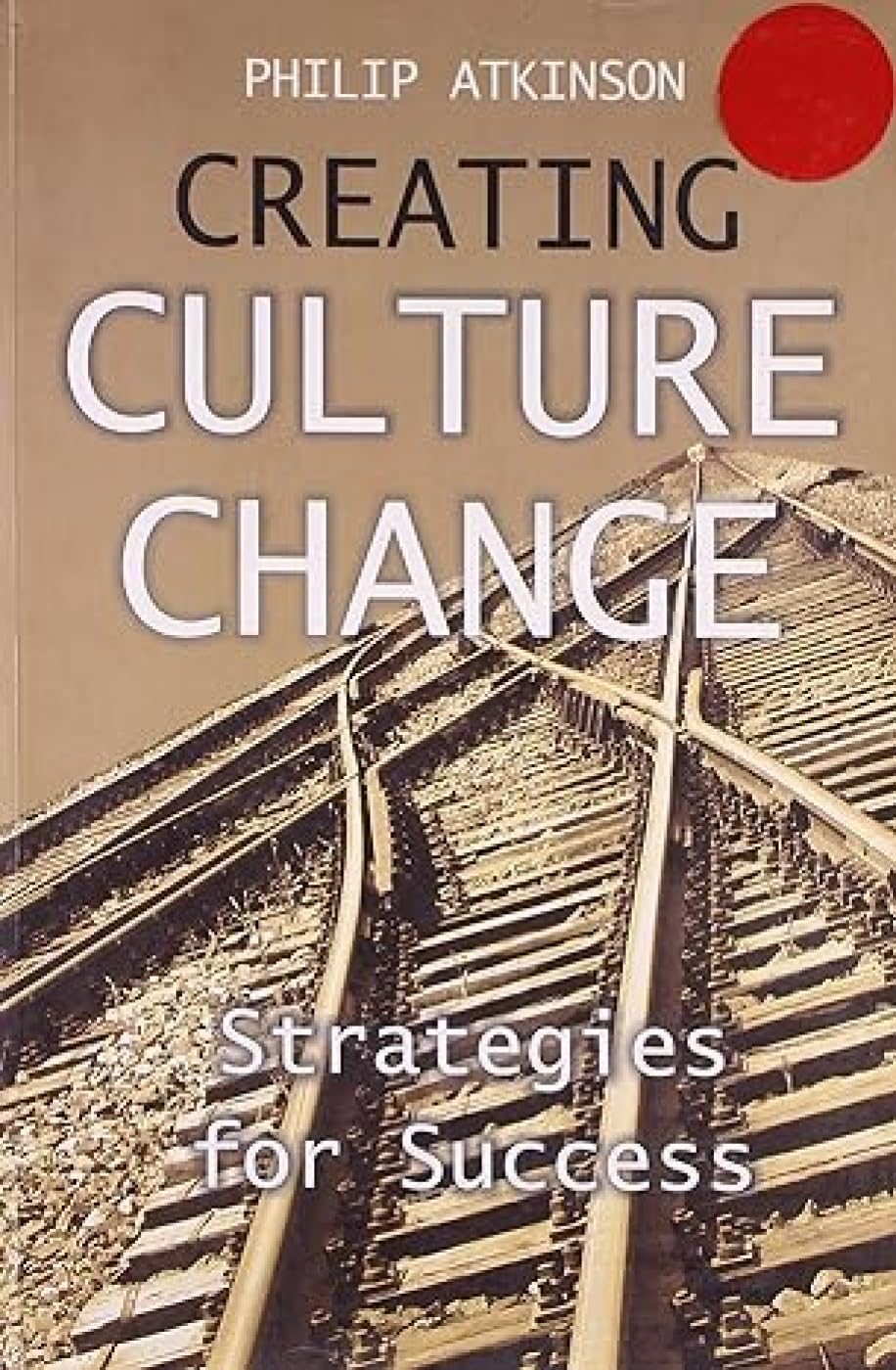 Creating Culture Change: Phillip E. Atkinson: 9788179922330: Amazon.com ...