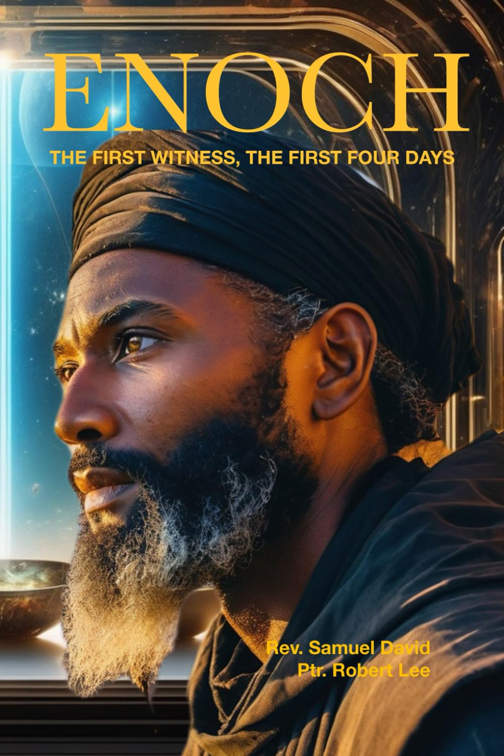 Enoch, The First Witness: The First Four Days of Tribulation (End Time ...