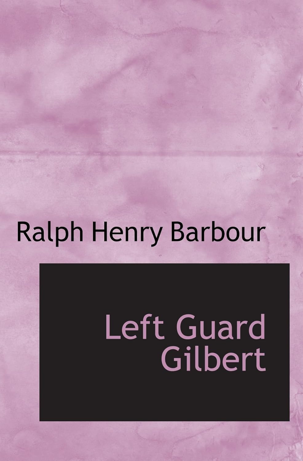 Amazon.com: Left Guard Gilbert: 9781117542218: Barbour, Ralph Henry: Books